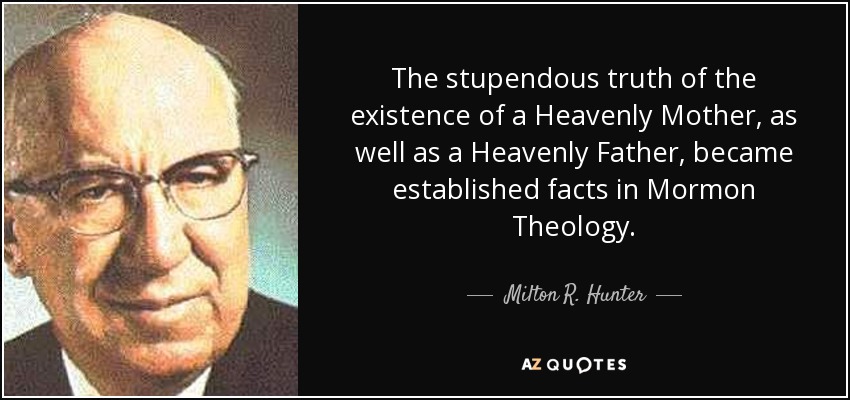 Milton R. Hunter quote: The stupendous truth of the existence of a ...